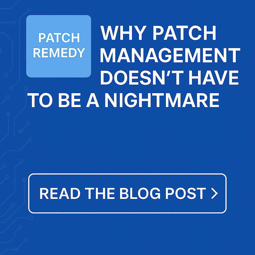 Why Patch Management Doesn’t Have to Be a Nightmare: Meet Patch Remedy for ConnectWise Automate ...